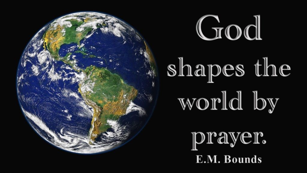 God shapes the world by prayer – The Pure Gospel and Revival website