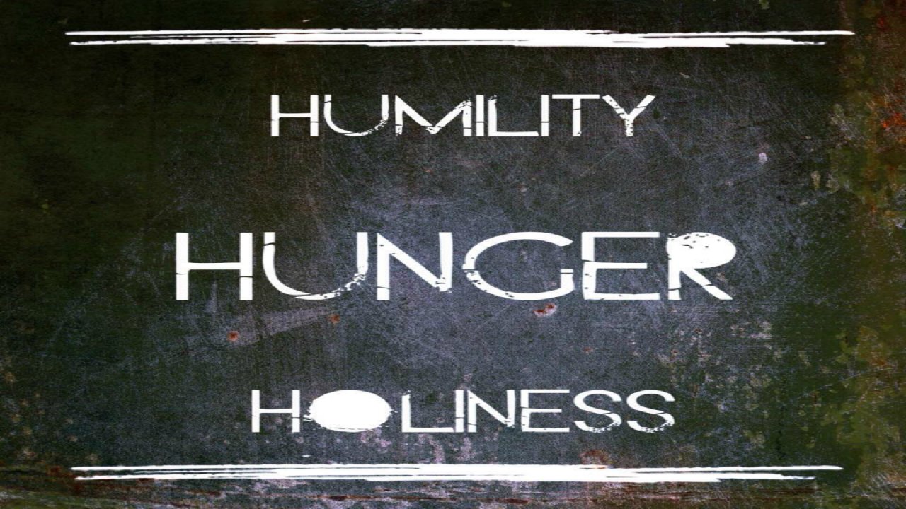 humility, hunger, and holiness – The Pure Gospel and Revival website